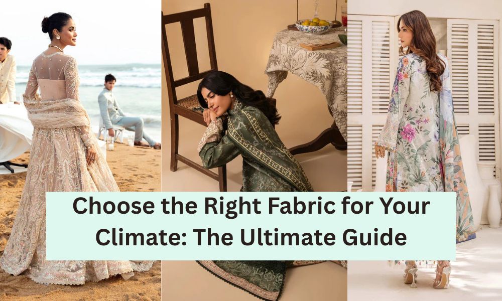 Choose the Right Fabric for Your Climate: The Ultimate Guide – House Of ...